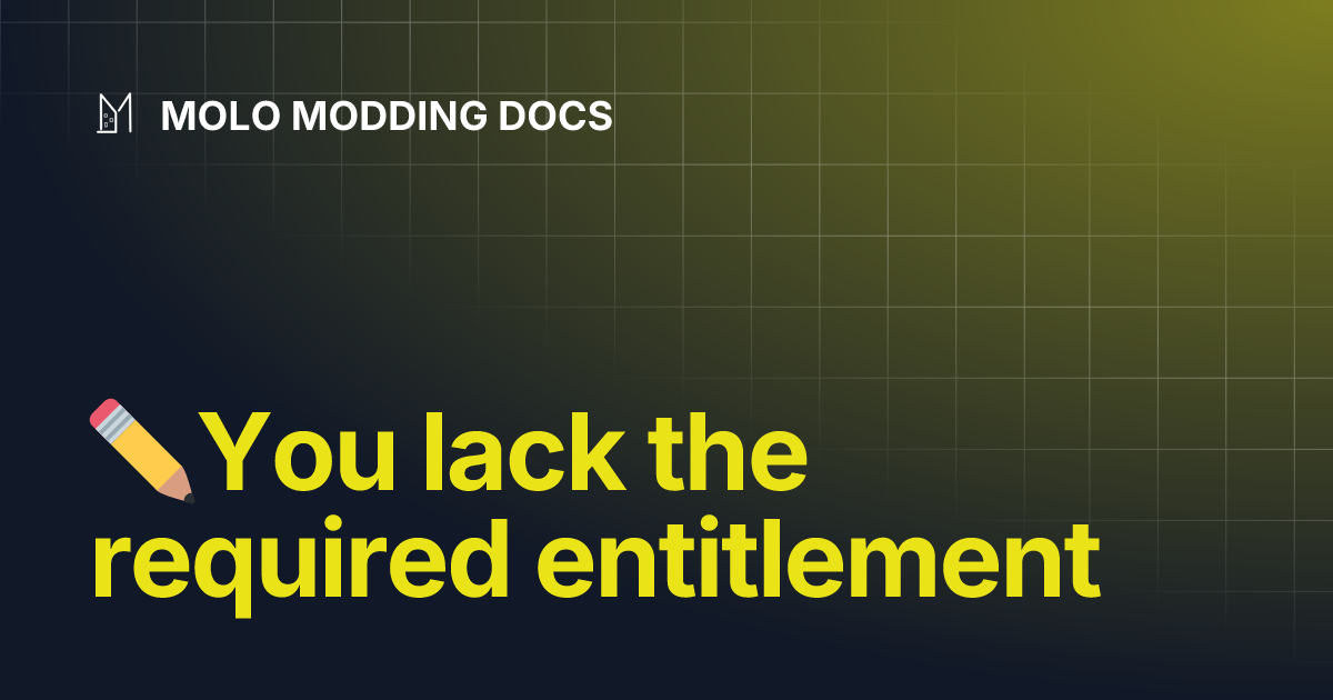 ️You lack the required entitlement | MOLO MODDING DOCS ️You lack the required entitlement | MOLO MODDING DOCS